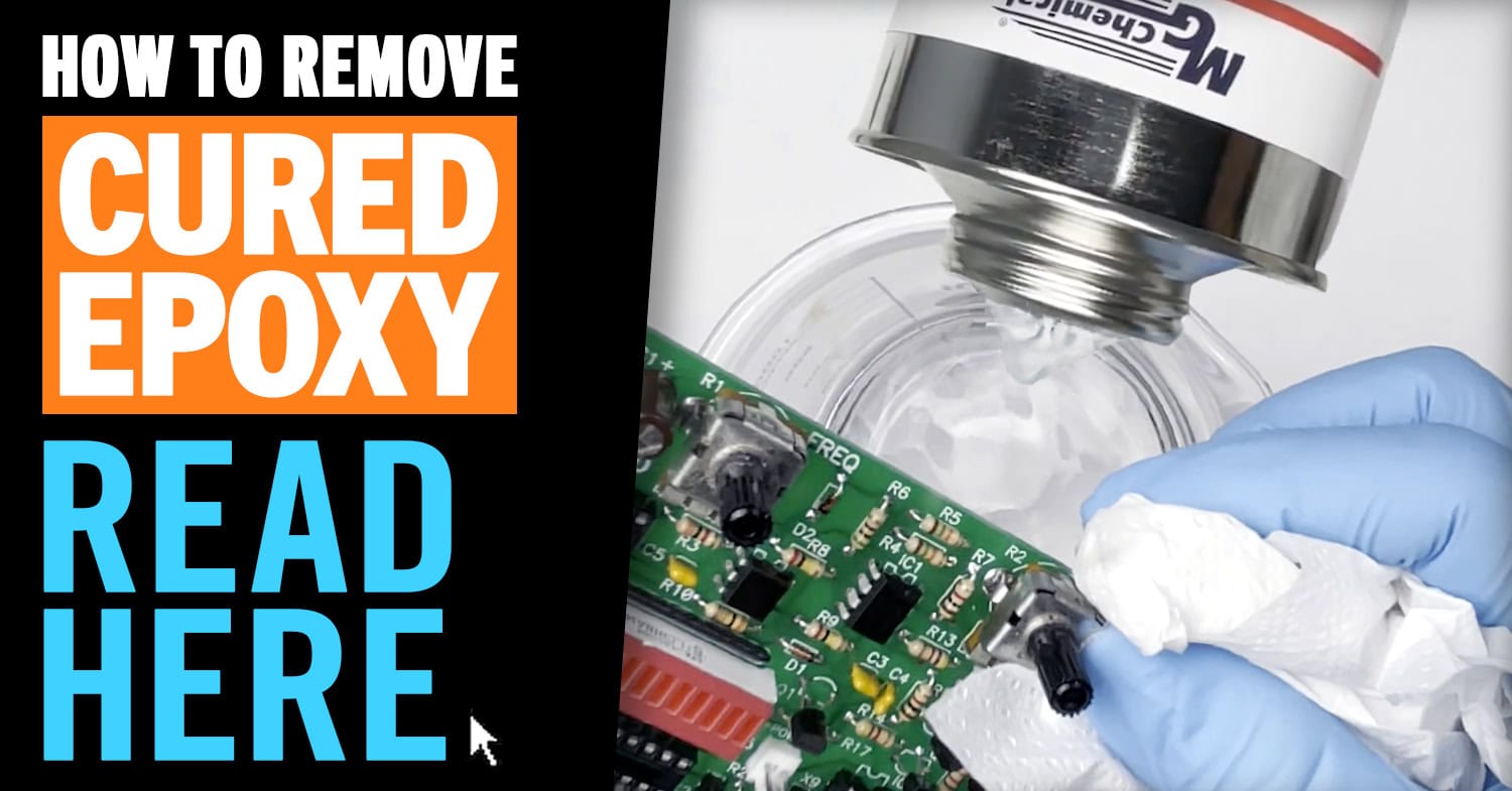 How to Remove Cured Epoxy | MG Chemicals